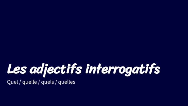 Adjectifs/ Pronoms interrogatifs et les démonstratifs | Genially