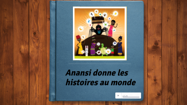 Anansi donne les histoires au monde | Genially
