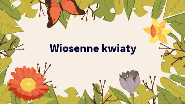 Wiosenne kwiaty | Genially