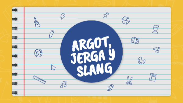 Argot, jerga y slang | Genially