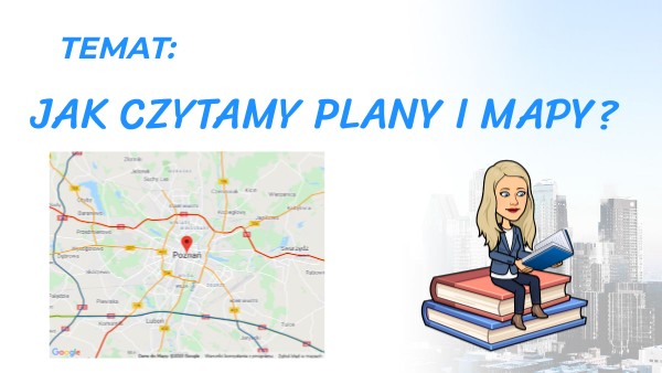 Jak czytamy plany i mapy?