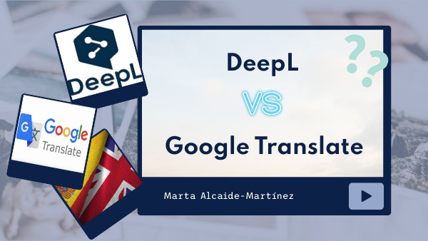AG4_DeepL vs. Google Translate_Marta Alcaide-Martínez