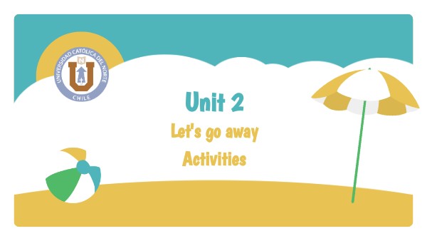 E1 .- Unit 2 - Let's go away / PRACTICE
