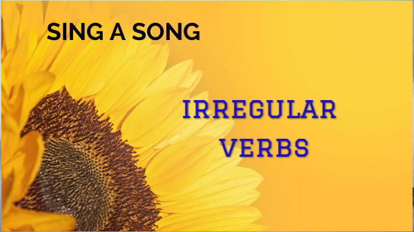 IRREGULAR VERBS SONG