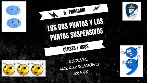 LOS DOS PUNTOS Y LOS PUNTOS SUSPENSIVOS 5° PRIMARIA | Genially