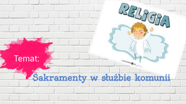 Sakramenty w służbie konunii | Genially