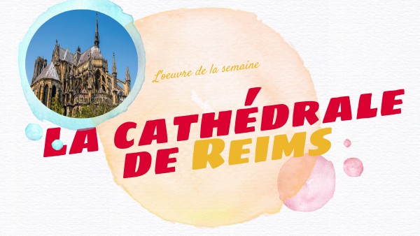 HDA cathédrale de Reims | Genially