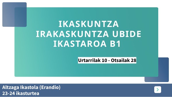 B1 Ikaskuntza irakaskuntza ubide ikastaroa | Genially