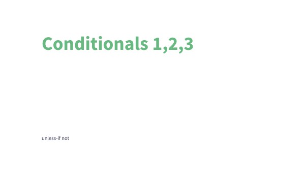 Conditionals 1,2,3 /unless | Genially