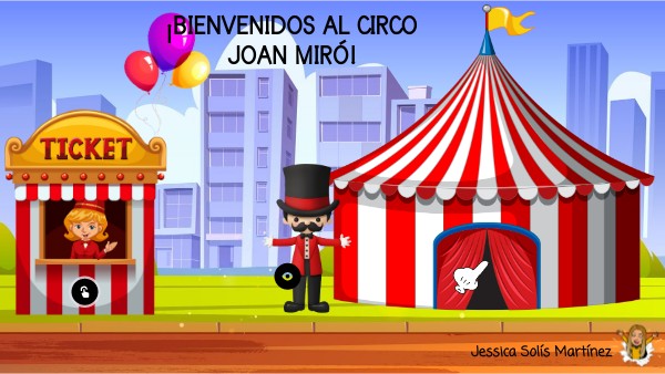 ¡Bienvenidos al circo Joan Miró! Jessica Solís Martínez | Genially