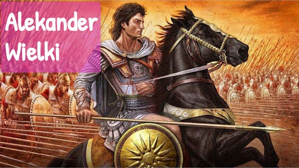Aleksander Wielki | Genially