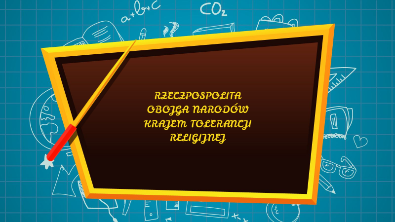 RZECZPOSPOLITA OBOJGA NARODÓW KRAJEM TOLERANCJI RELIGIJNEJ KLASA VII | Genially