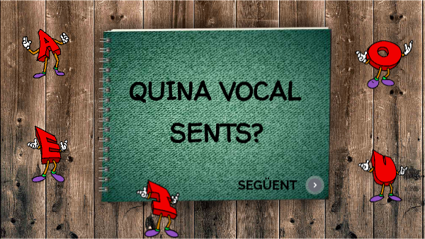 QUINA VOCAL SENTS? una vocal | Genially