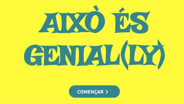 AIXO ES GENIAL(LY) ok | Genially
