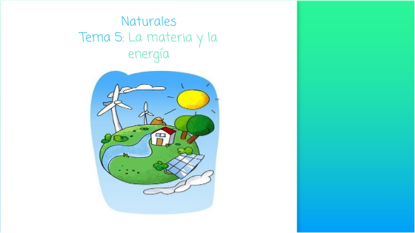 Naturales 4º.La materia y la energía | Genially