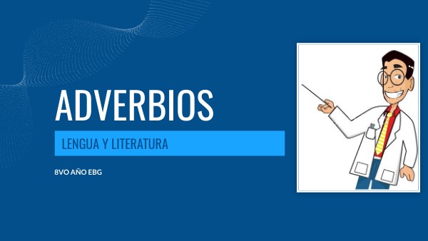 ADVERBIOS 8VO SEMANA 18 | Genially