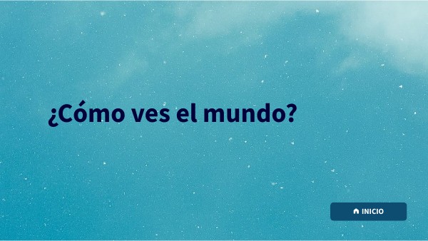 ¿Cómo ves el mundo? | Genially