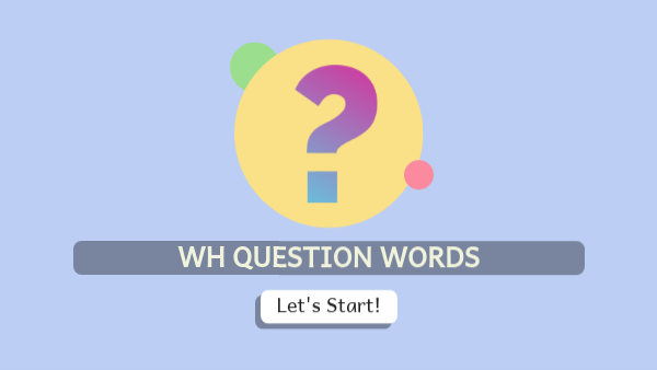 WH QUESTION WORDS | Genially