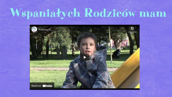 Wspaniałych rodziców mam | Genially
