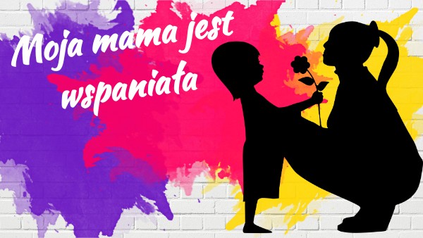 Moja mama jest wspaniała - 5.05.2021 | Genially