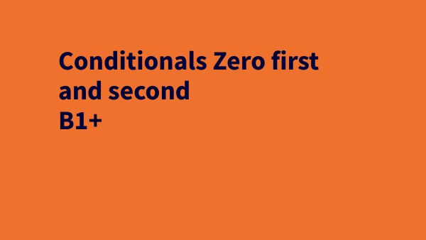 Conditionals Zero first and second B1+ | Genially
