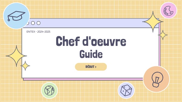 ENTEX - guide chef d'oeuvre | Genially