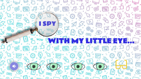 I SPY WITH MY LITTLE EYE | Genially