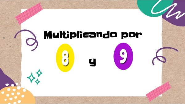 Multiplicando por 8 y 9 | Genially