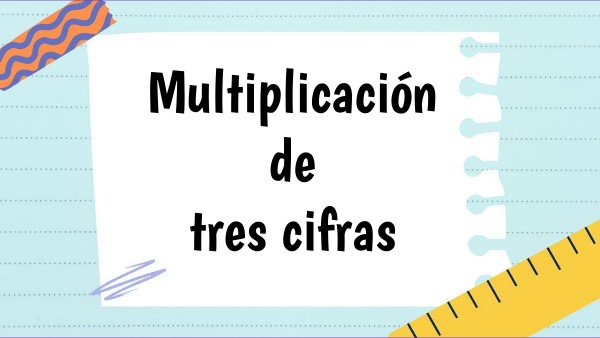 Multiplicación de tres cifras | Genially