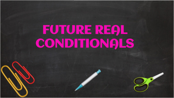 FUTURE REAL CONDITIONAL | Genially
