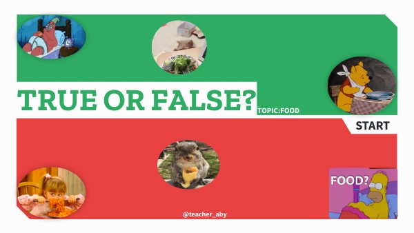 TRUE OR FALSE. TOPIC FOOD | Genially