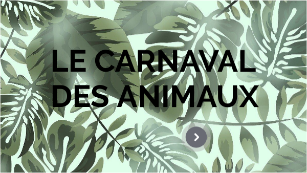 LE CARNAVAL DES ANIMAUX | Genially