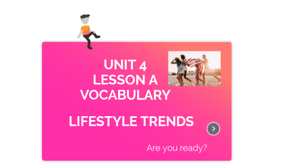 UNIT 4 LESSON A LIFESTYLE TRENDS | Genially