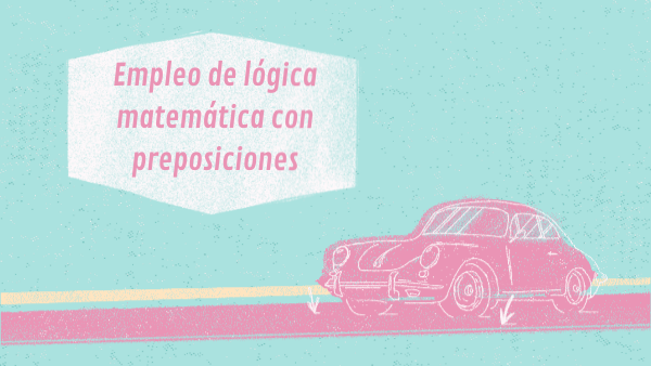 Proposiciones logicas y tablas | Genially