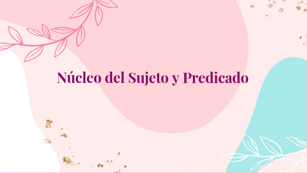Núcleo del sujeto y predicado
