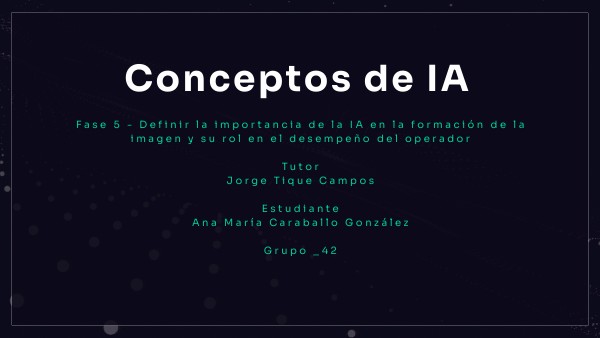 Fase 5 - Definir la importancia de la IA en la formación de la imagen ...