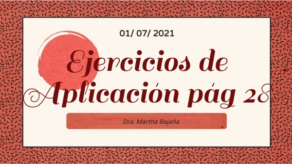 Ejercicios de Aplicación pág 28 | Genially