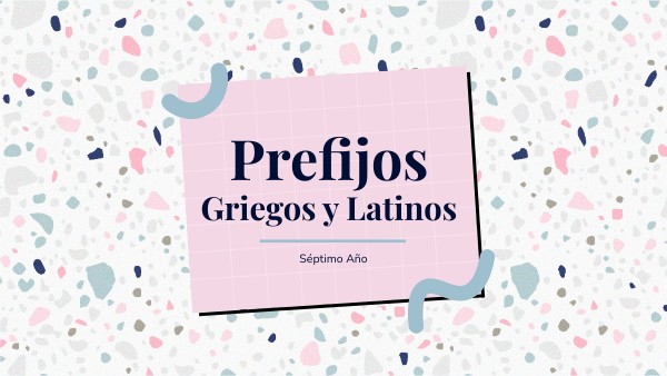 Clase Lenguaje - Prefijos Griegos y Latinos | Genially