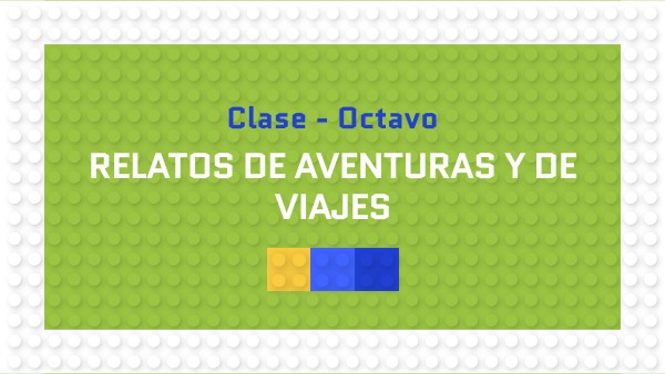 Clase Octavo - Relatos de Aventuras y Viajes | Genially