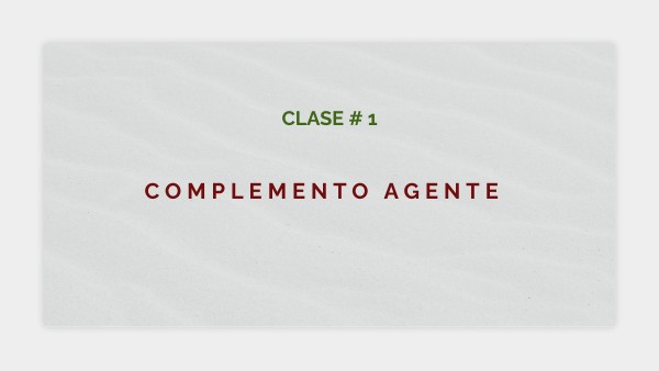 COMPLEMENTO AGENTE | Genially