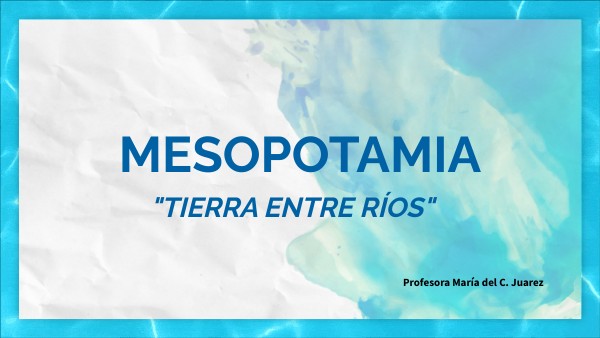 Mesopotamia, tierra entre ríos... | Genially
