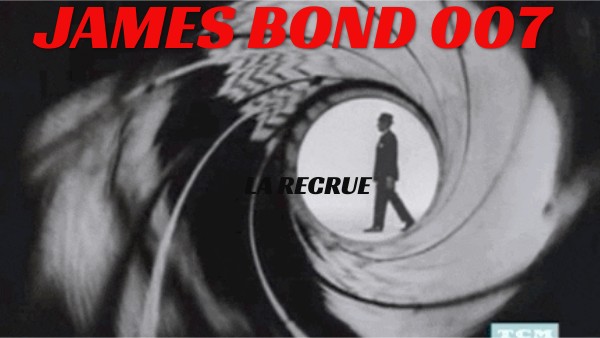 LA RECRUE DE JAMES BOND 007 | Genially
