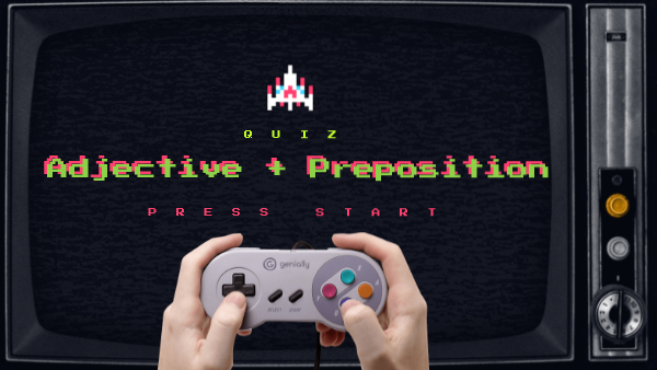 ADJECTIVES + PREPOSITIONS | Genially