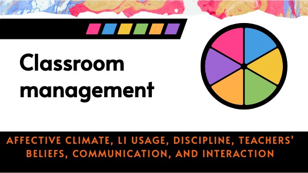 AFFECTIVE CLIMATE, L1 USAGE, DISCIPLINE, TEACHERS' BELIEFS | Genially