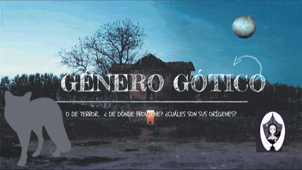 GÉNERO GÓTICO | Genially