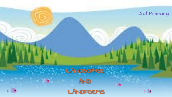 LANDSCAPES AND LANDFORMS 2º | Genially