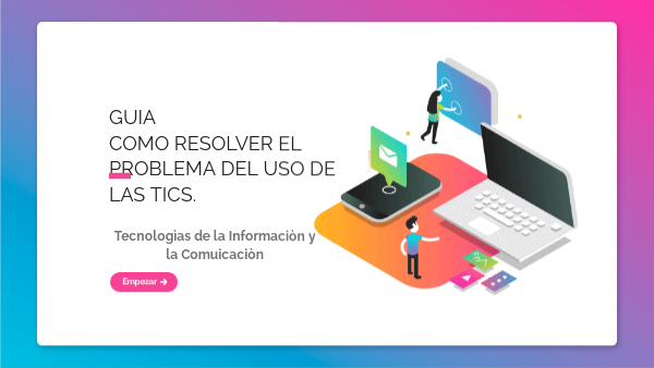 GUIA PARA EL USO DE LAS TICS | Genially