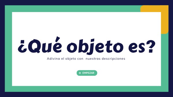 ¿Qué objeto es? | Genially