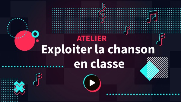 Exploitation des chansons en classe de FLE | Genially