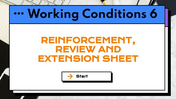 Working Conditions 6 REINFORCEMENT/ REVIEW / EXTENSION SHEET | Genially